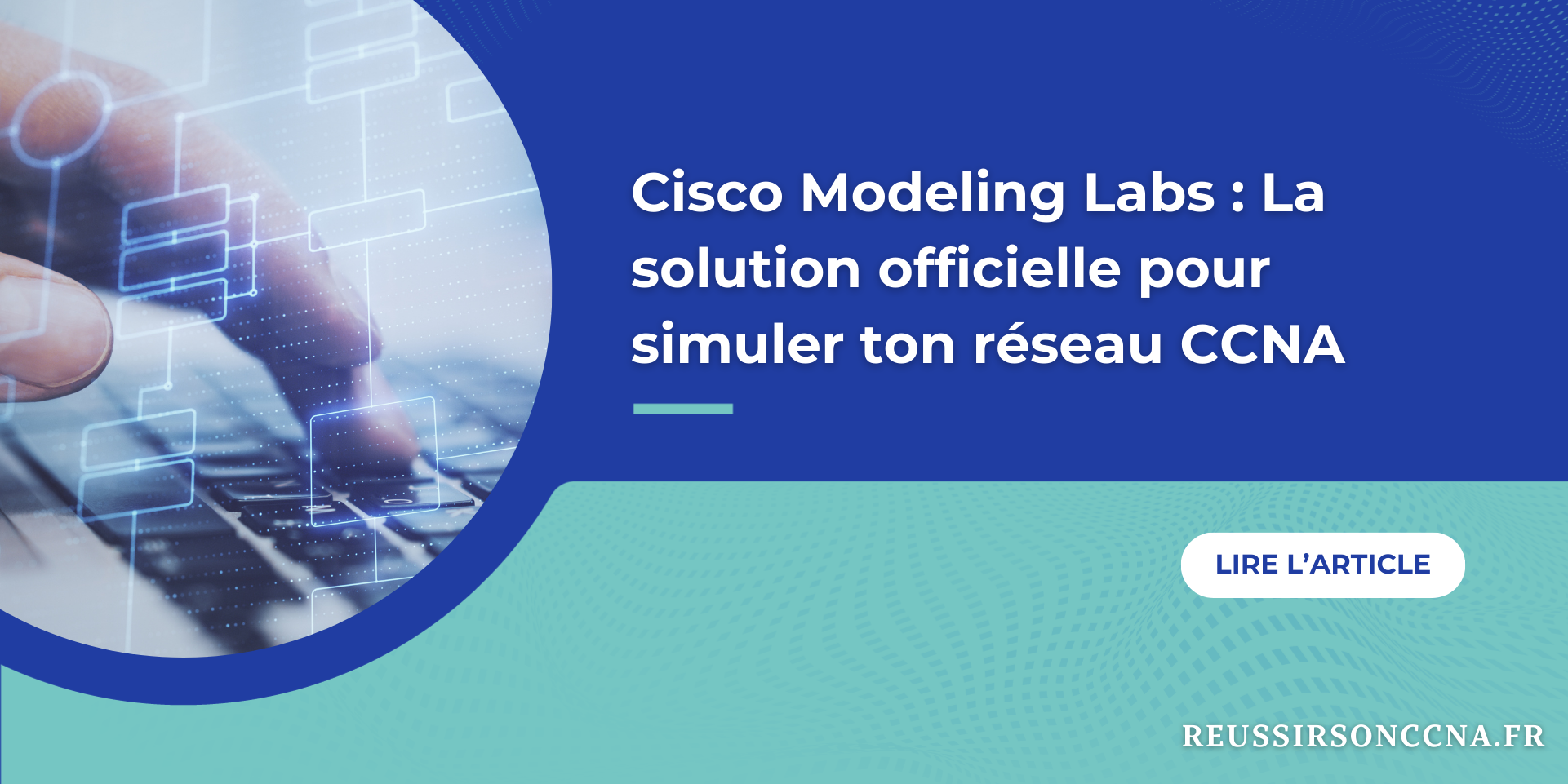Cisco Modeling Labs : La solution officielle pour simuler ton réseau CCNA – Réussir son CCNA