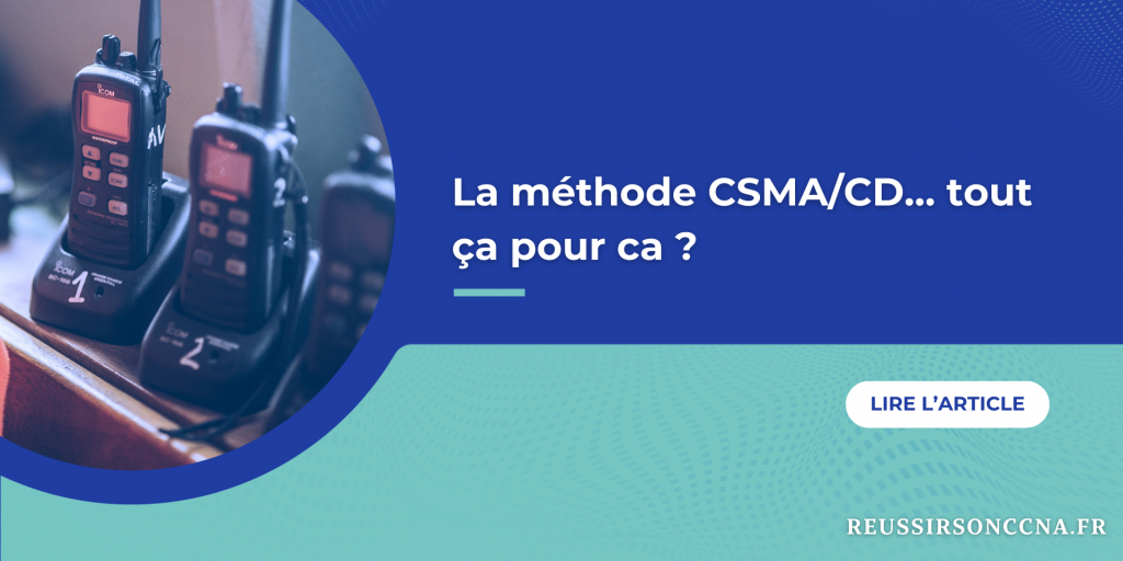 La méthode CSMA/CD… tout ça pour ca ? – Réussir son CCNA