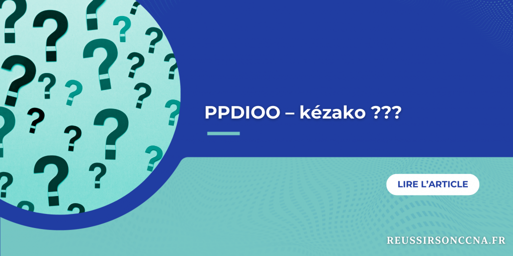 PPDIOO – kézako ??? – Réussir son CCNA