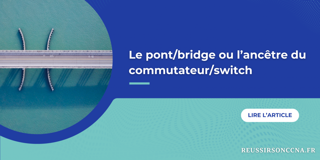 Le pont/bridge ou l’ancêtre du commutateur/switch – Réussir son CCNA